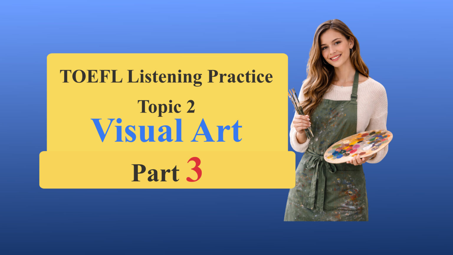 TOEFL Listening – Academic Talk (Topic 2): Visual Art (Part 3)